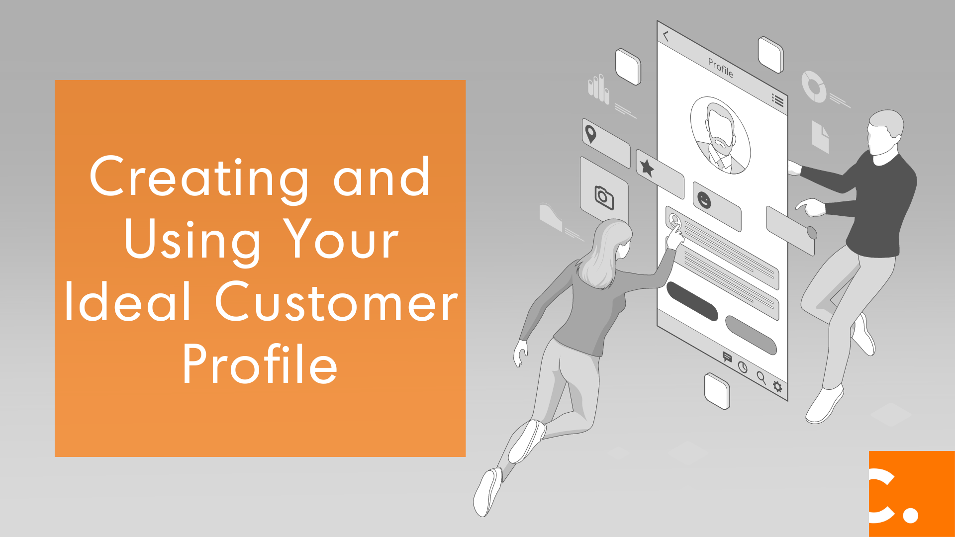 Creating and Using Your Ideal Customer Profile (ICP)